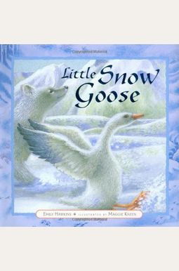 Buy Little Snow Goose Book By: Emily Hawkins