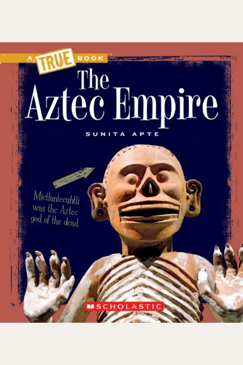 Buy The Aztec Empire (True Book: Ancient Civilizations) (Library ...