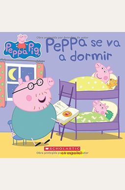Buy Peppa Pig: Peppa Se Va A Dormir (Bedtime For Peppa) Book By: Scholastic