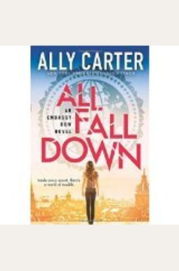 Buy All Fall Down An Embassy Row Novel Book By: Ally Carter