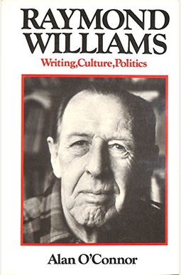 Buy Raymond Williams, Writing, Culture, Politics: Writing, Culture, And ...