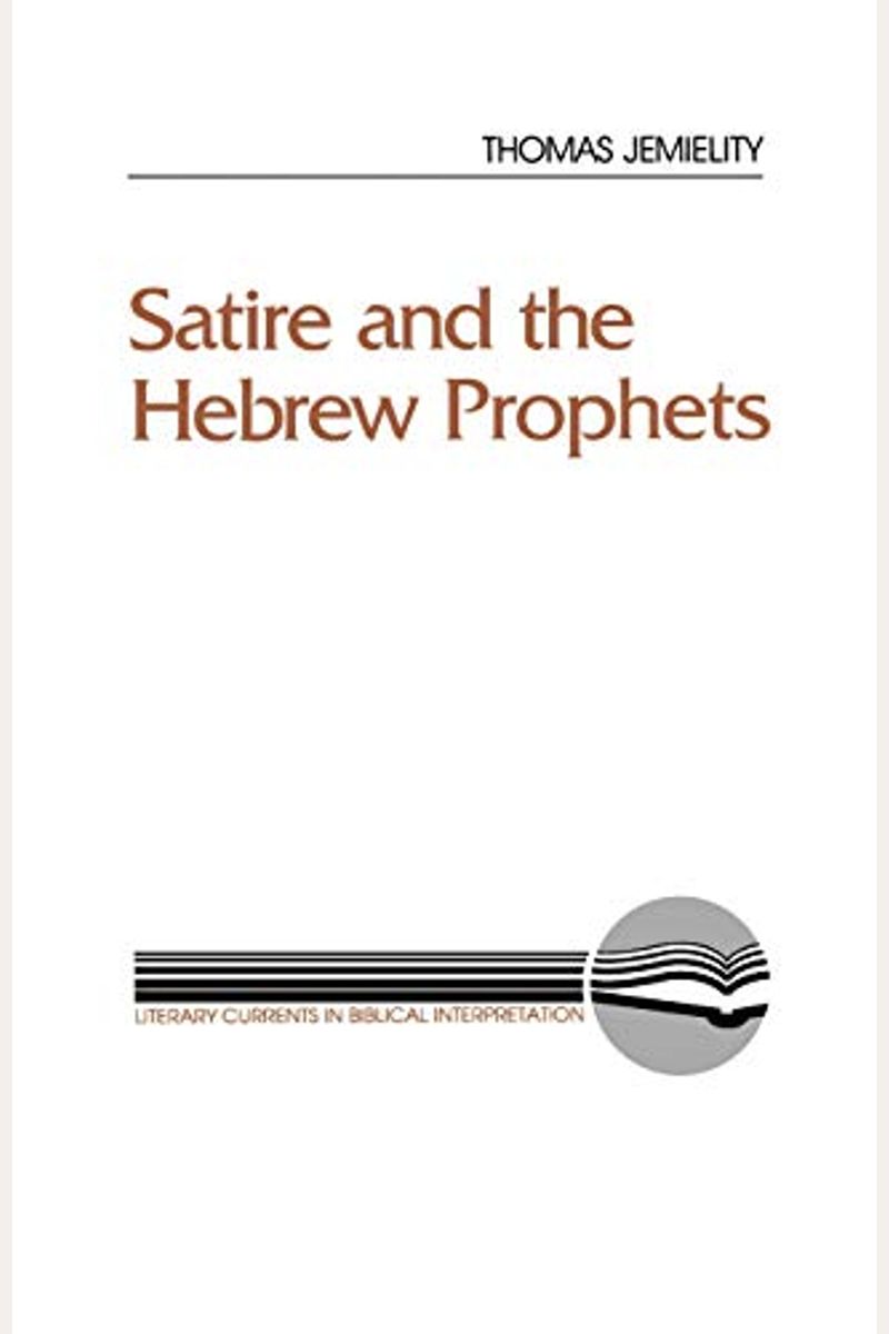 Buy Satire And The Hebrew Prophets Book By: Thomas J Jemielity