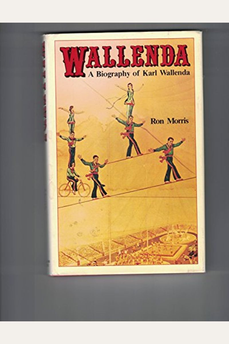 Buy Wallenda A Biography Of Karl Wallenda Book By: Ron Morris