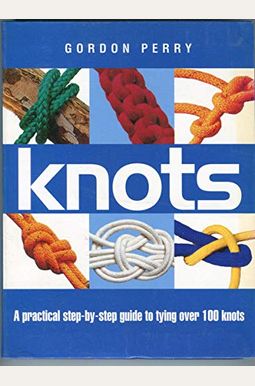 Buy Knots A Practical Step By Step Guide To Tying Knots Book