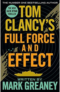 Buy Tom Clancys Full Force and Effect Book By: Mark Greaney