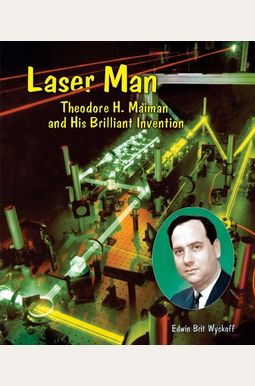 Buy Laser Man Theodore H Maiman and His Brilliant Invention Genius at ...