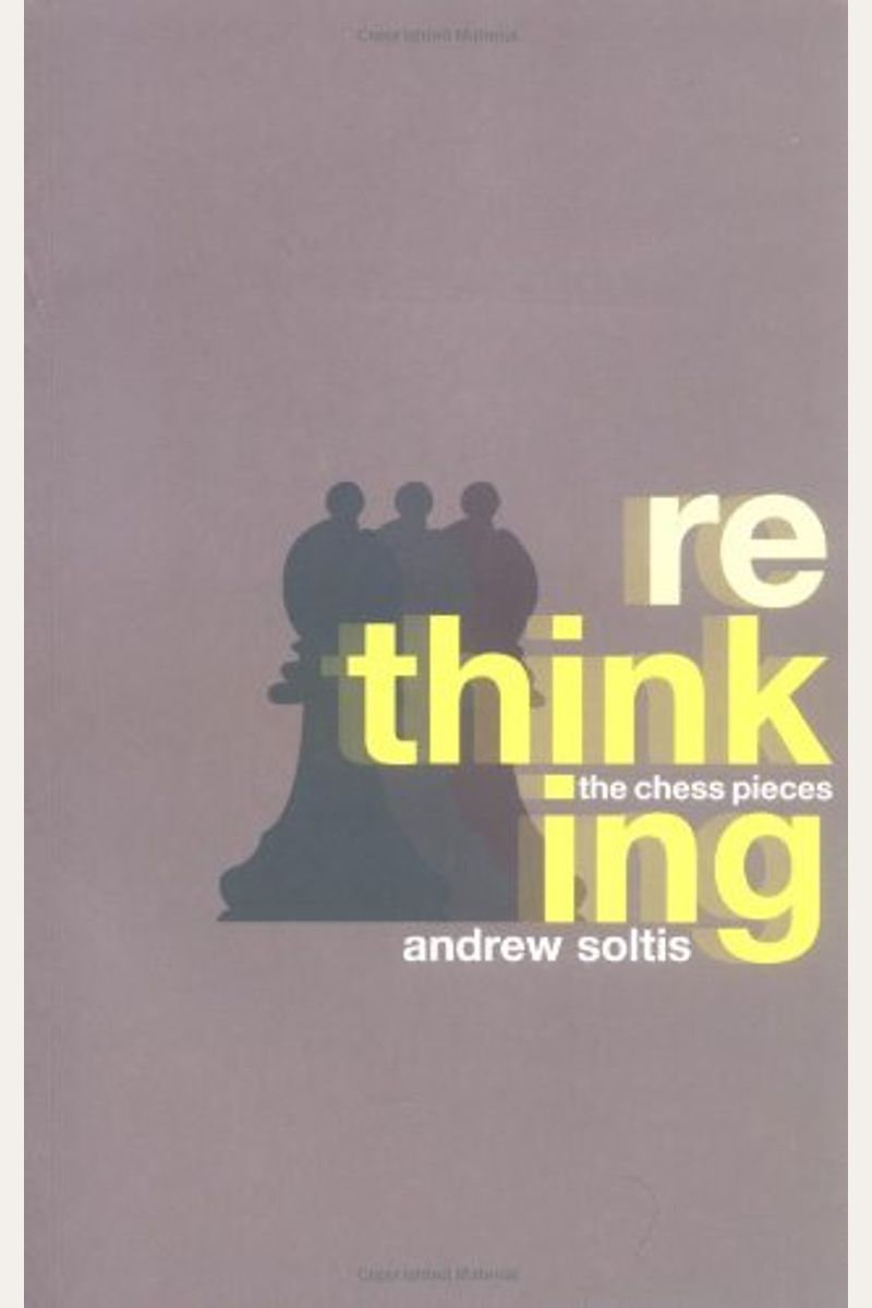 Buy Rethinking The Chess Pieces Book By Andrew Soltis