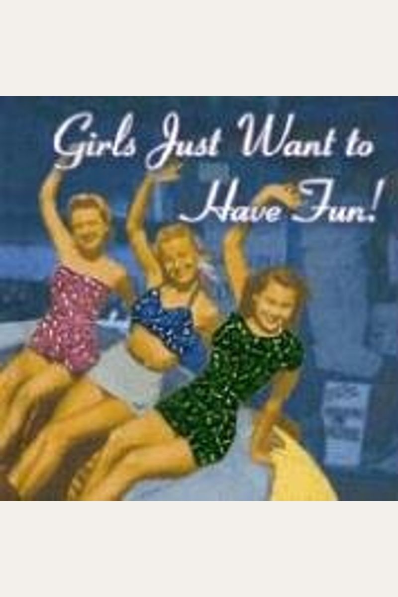 Buy Girls Just Want to Have Fun! Book By: Richard L Strauss