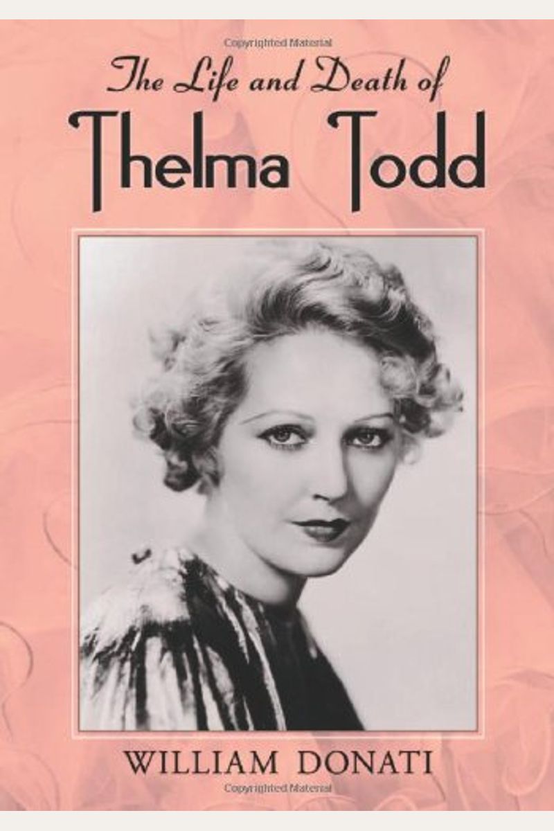 Buy The Life And Death Of Thelma Todd Book By William Donati