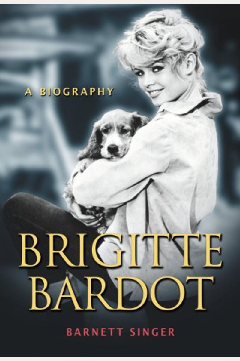 Buy Brigitte Bardot: A Biography Book By: Barnett Singer