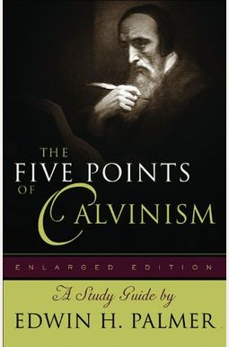 Buy The Five Points Of Calvinism Book By: Edwin H Palmer