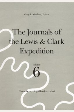 Buy The Journals Of The Lewis And Clark Expedition, Volume 7: March 23 ...