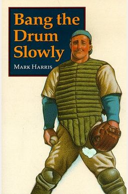 Buy Bang The Drum Slowly Book By: Mark Harris