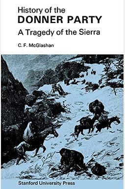 Buy History of the Donner Party: A Tragedy of the Sierra Book By: C F ...