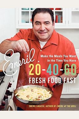Buy Emeril 20-40-60: Fresh Food Fast Book By: Emeril Lagasse