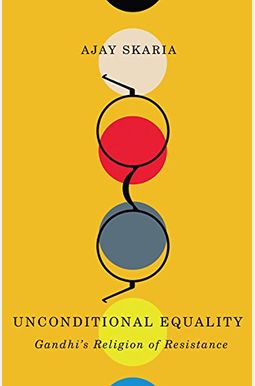 Buy Unconditional Equality: Gandhi's Religion Of Resistance Book By ...
