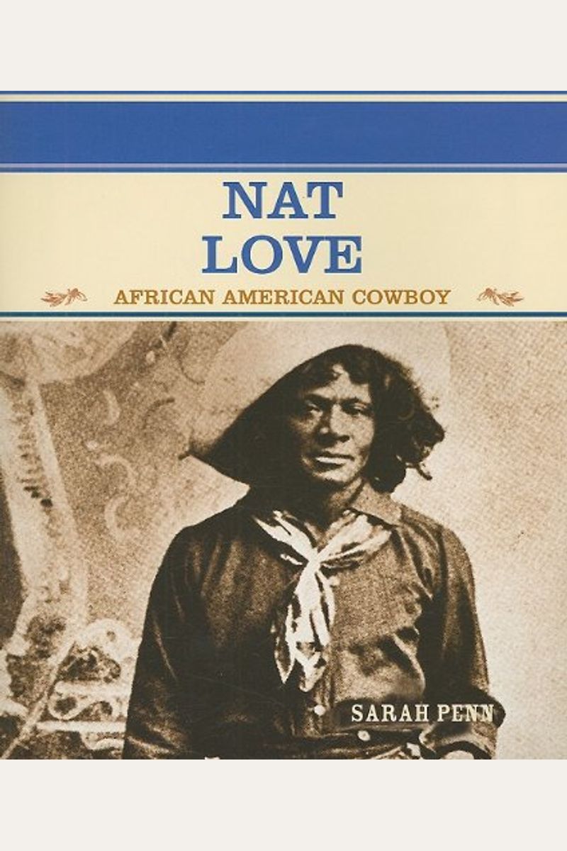 Buy Nat Love: African American Cowboy Book By: Sarah Penn