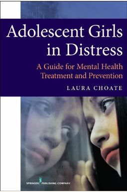 Buy Adolescent Girls In Distress: A Guide For Mental Health Treatment ...