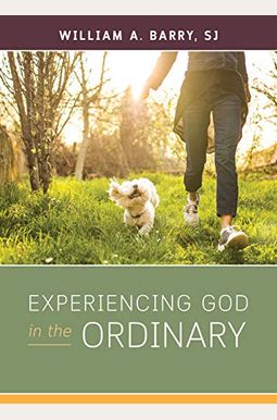 Buy Experiencing God In The Ordinary Book By: William a Barry