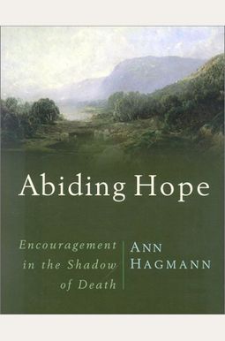 Buy Abiding Hope: Encouragement In The Shadow Of Death Book By: Ann Hagmann