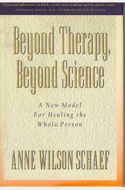 Buy Beyond Therapy, Beyond Science: A New Model For Healing The Whole ...