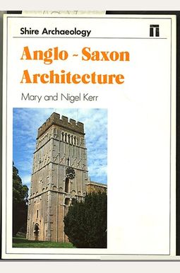 Buy Anglo-Saxon Architecture (Shire Archaeology, 18) Book By: Mary Kerr