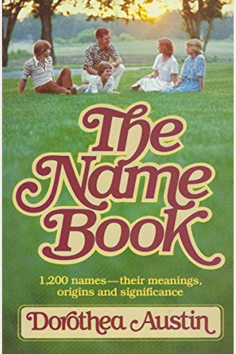 Buy The Name Book: 1,200 Names -- Their Meanings, Origins And ...