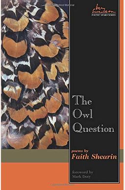 Buy The Owl Question: Poems Book By: Faith Shearin