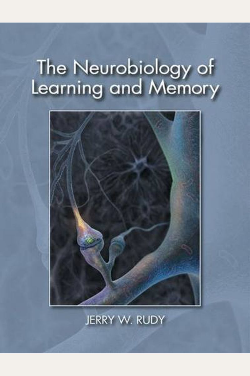 Buy Neurobiology of Learning and Memory Book By: Jerry W Rudy Buy Neurobiology of Learning and Memory Book By: Jerry W Rudy