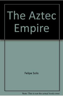 Buy The Aztec Empire Book By: Felipe Solis