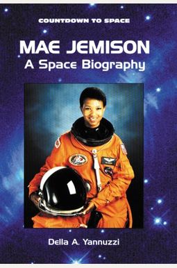 Buy Mae Jemison: A Space Biography Book By: Della Yannuzzi