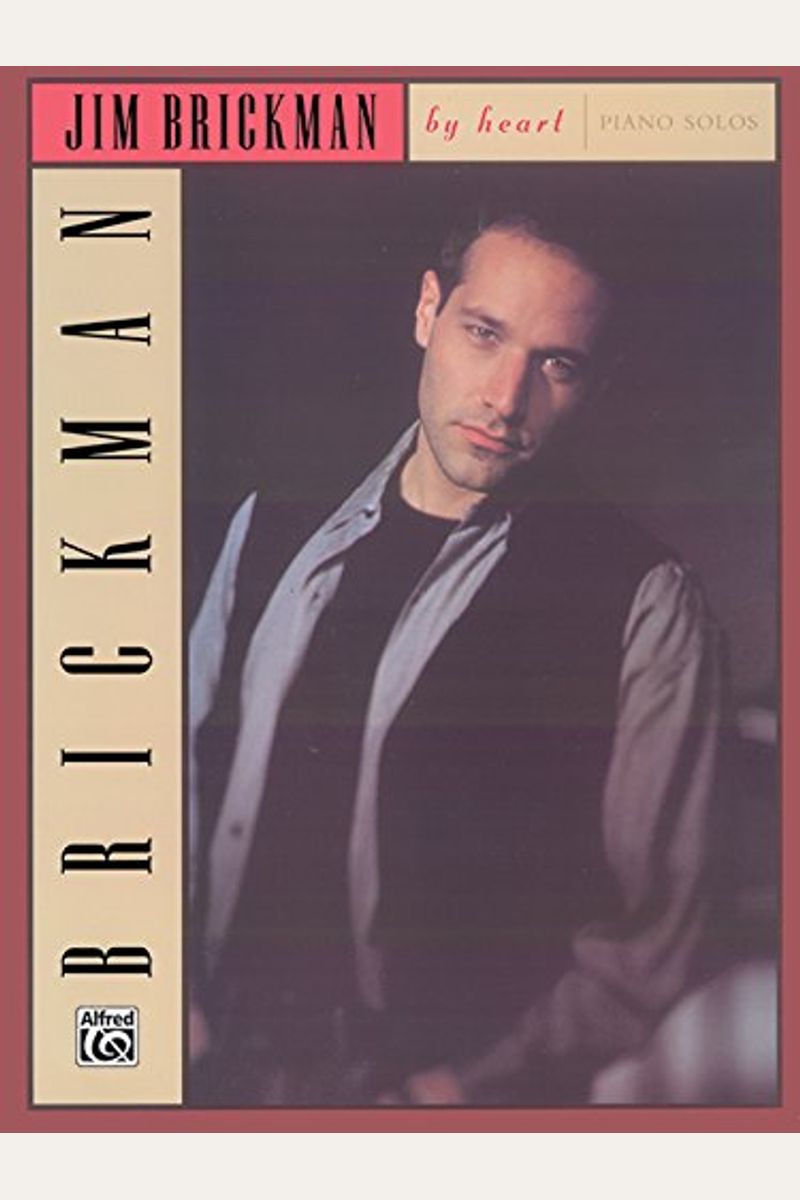 Buy Jim Brickman -- By Heart: Piano Solos Book By: Jim Brickman
