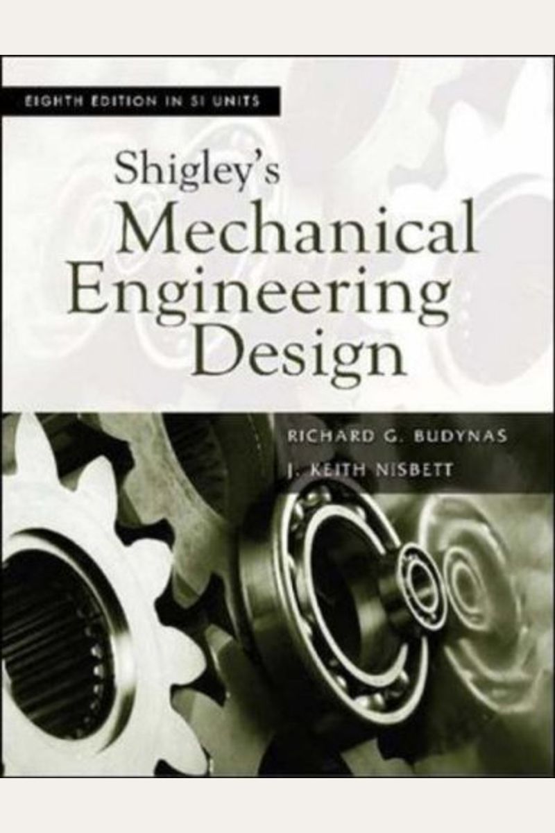 Buy Shigley's Mechanical Engineering Design Book By: Joseph E Shigley Buy Shigley's Mechanical Engineering Design Book By: Joseph E Shigley