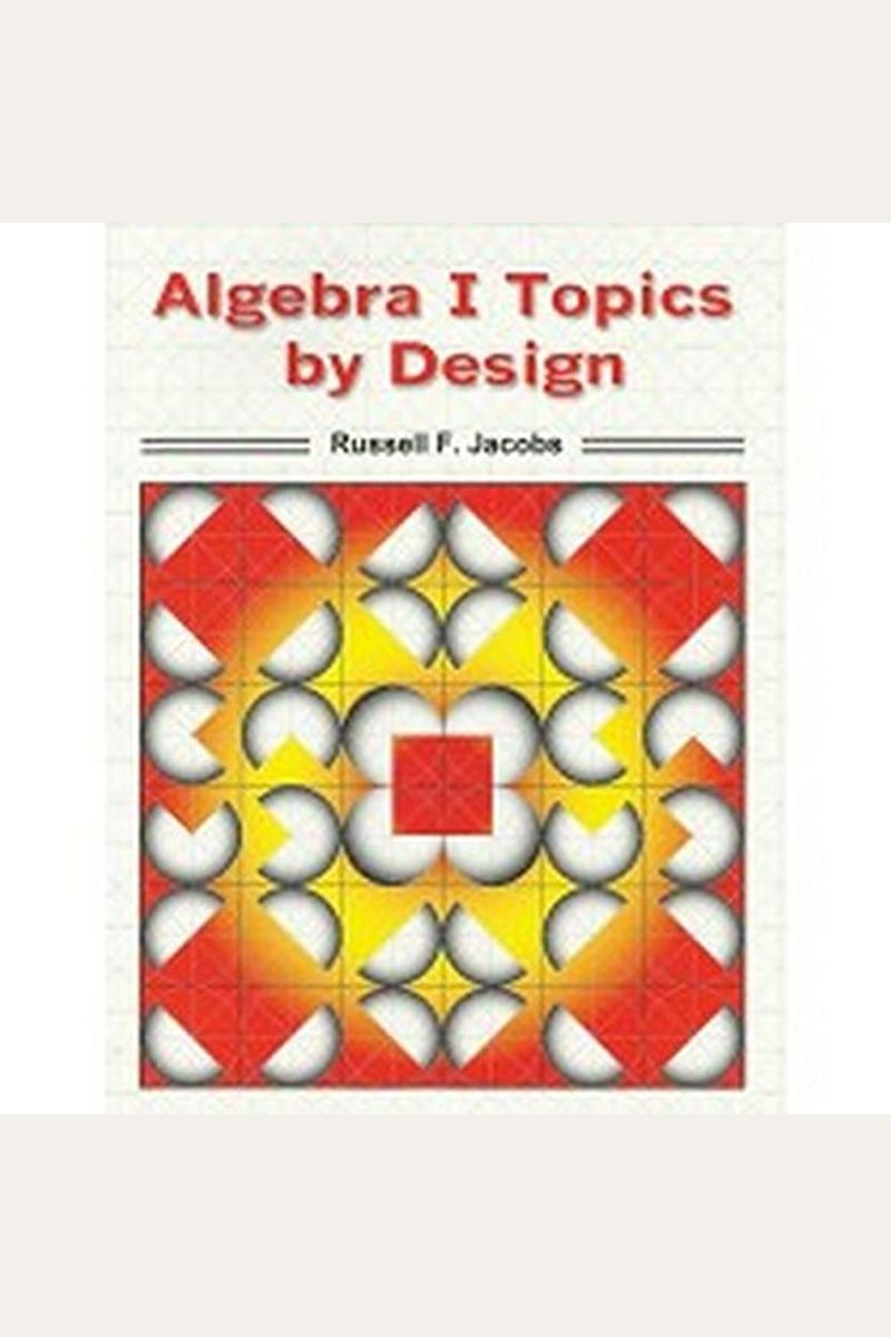 Buy Algebra 1 Topics By Design Book By Russell F Jacobs Buy Algebra 1 Topics By Design Book By Russell F Jacobs
