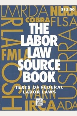 Buy The Labor Law Source Book: Texts Of Federal Labor Laws Book By ...