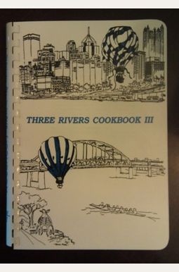 Buy Three Rivers Cookbook 3: The Good Taste Of Pittsburgh Book By ...