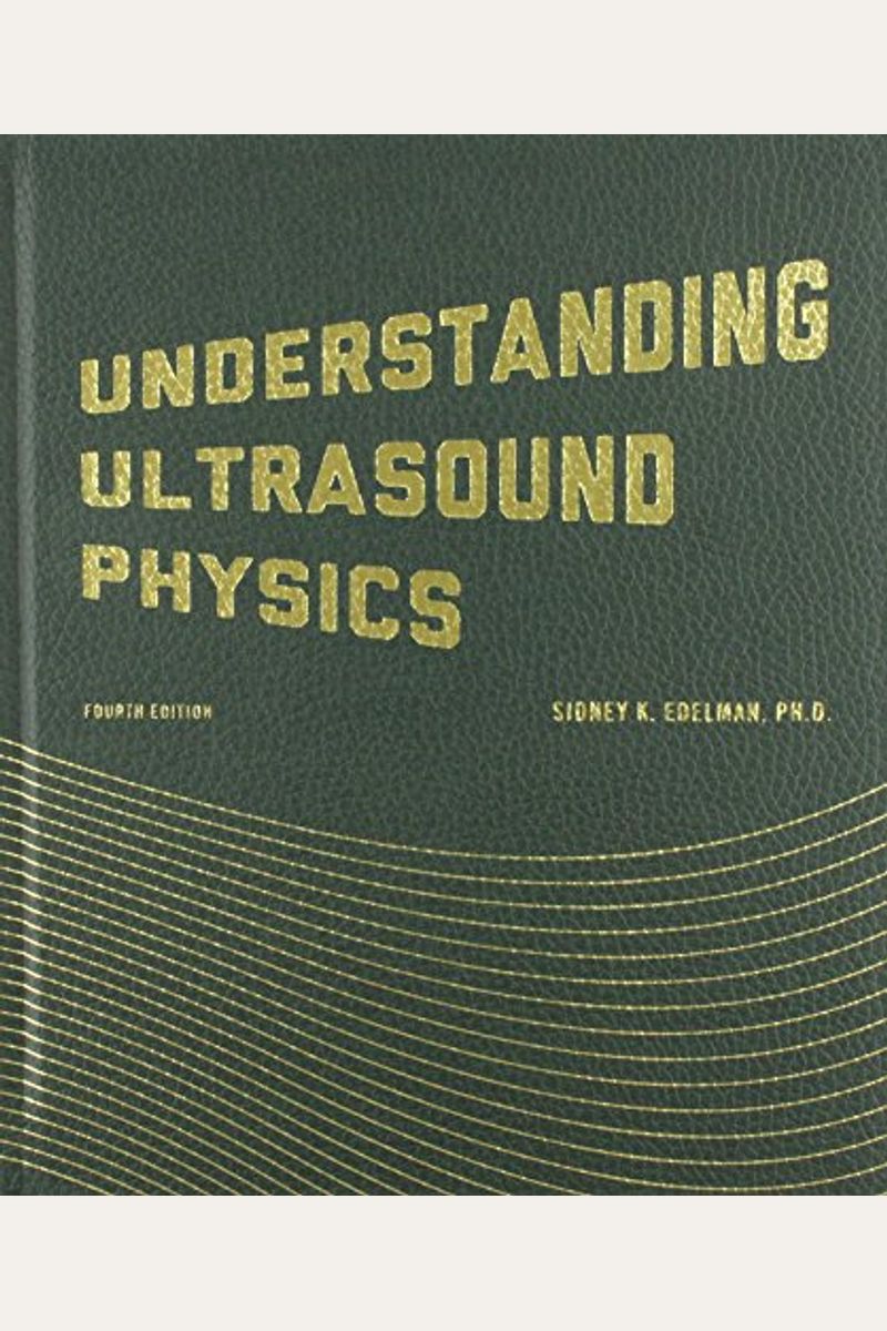 Buy Understanding Ultrasound Physics Book By Sidney K Edelman