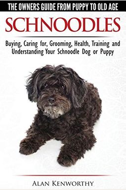 Buy Schnoodles - The Owners Guide From Puppy To Old Age - Choosing ...