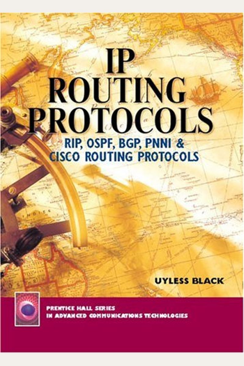 Buy Ip Routing Protocols Rip Ospf Bgp Pnni And Cisco Routing Protocols Book By Uyless D Black