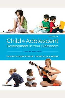 Buy Child And Adolescent Development In Your Classroom, Topical ...