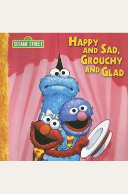 Buy Happy And Sad, Grouchy And Glad (Ctw Sesame Street) Book By ...