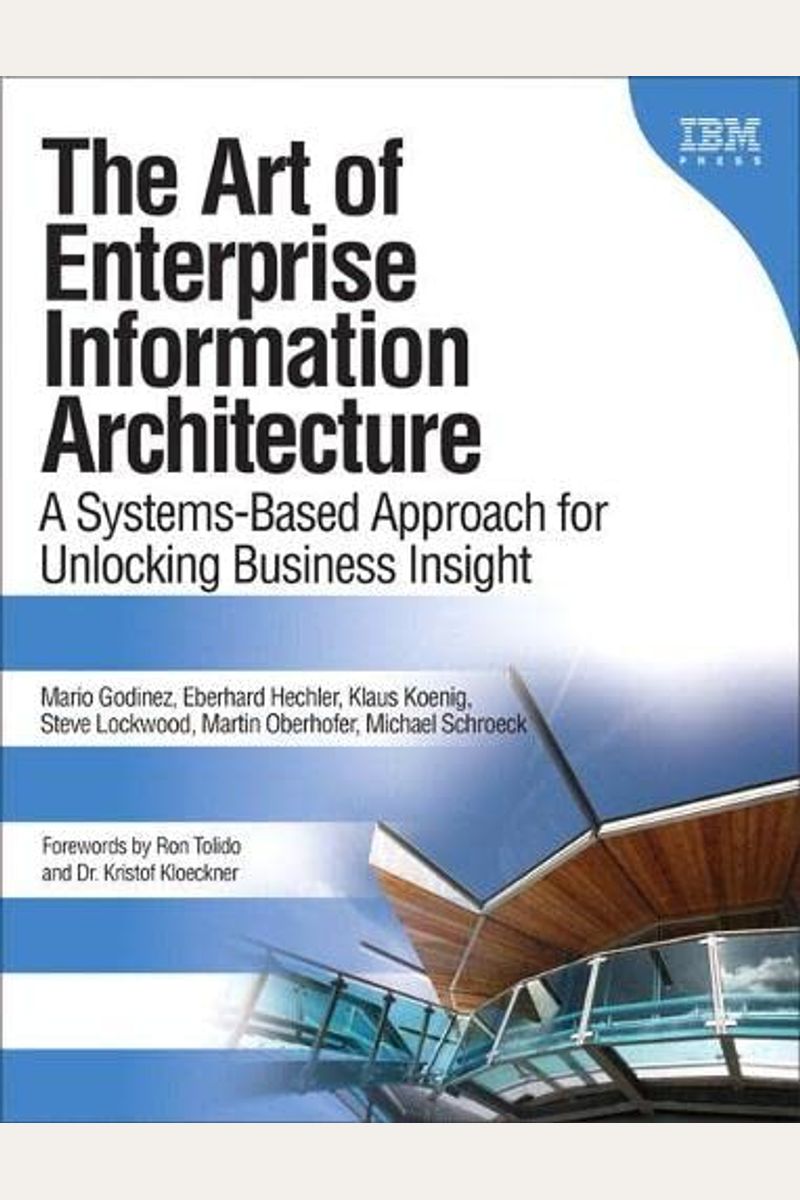 Buy The Art Of Enterprise Information Architecture: A Systems-Based ... Buy The Art Of Enterprise Information Architecture: A Systems-Based ...