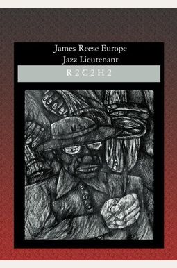 Buy James Reese Europe: Jazz Lieutenant Book By: Rc H
