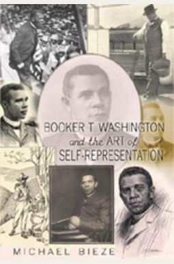Buy Booker T. Washington And The Art Of Self-Representation Book By ...