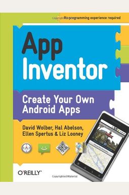 Buy App Inventor: Create Your Own Android Apps Book By: David Wolber