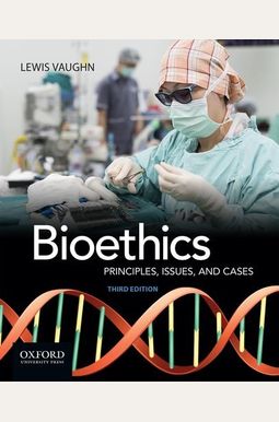 Buy Bioethics: Principles, Issues, And Cases Book By: Lewis Vaughn