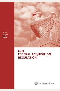 Buy Federal Acquisition Regulation (Far): As of 7/2016 Book By: Cch