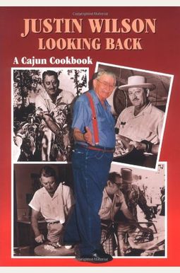 Buy Justin Wilson Looking Back: A Cajun Cookbook Book By: Justin Wilson