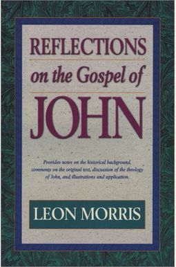 Buy Reflections On The Gospel Of John Book By: Leon Morris