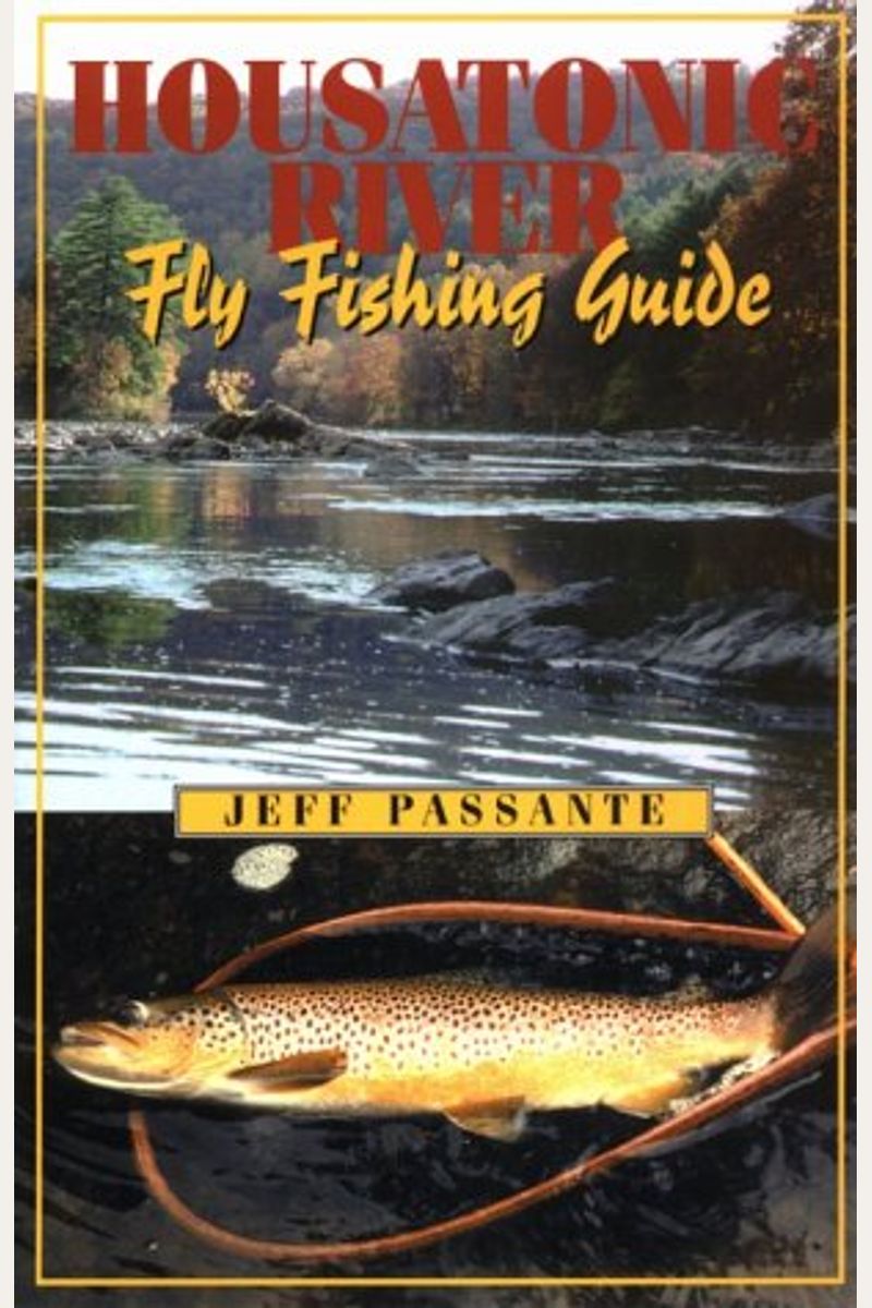 Buy Housatonic River Fly Fishing Guide Book By: Jeff Passante